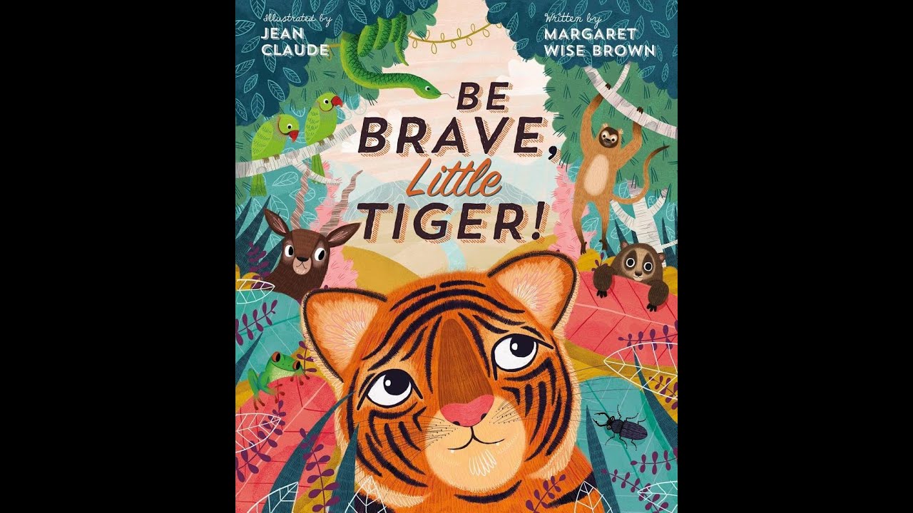 Be Brave Little Tiger 🐅 by Margaret Wise Brown & Illustrated by Jean ...