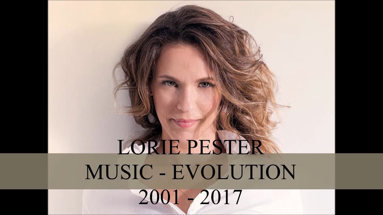 LORIE PESTER - MUSIC EVOLUTION ( 2001 - 2017 ) - YouTube