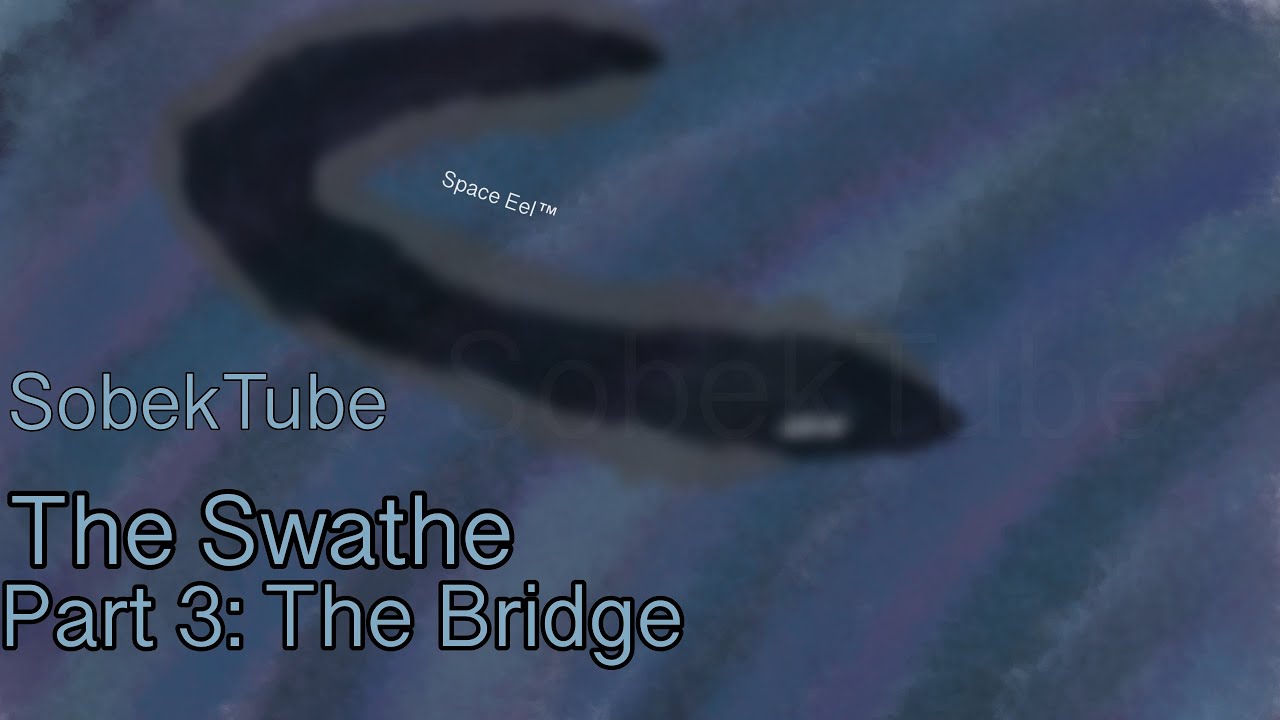The Swathe; Part 3: The Bridge - YouTube