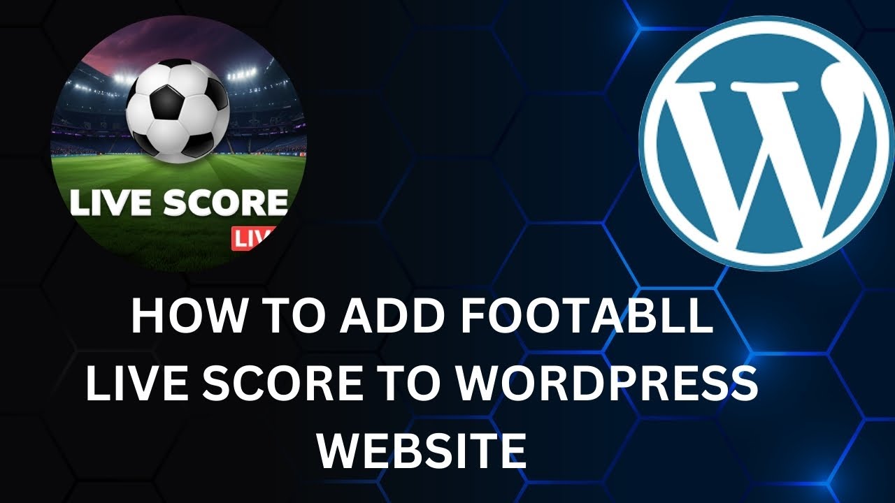 HOW TO ADD FOOTBALL LIVE SCORE BOARD TO YOUR WORDPRESS WEBSITE - YouTube