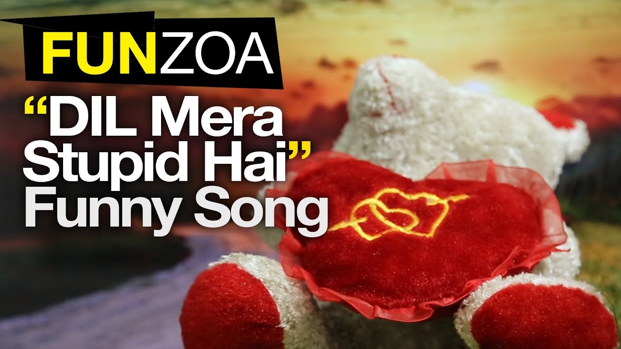 Dil Mera Stupid Hai Funzoa Mimi Teddy Love Song | My Heart Is Stupid ...