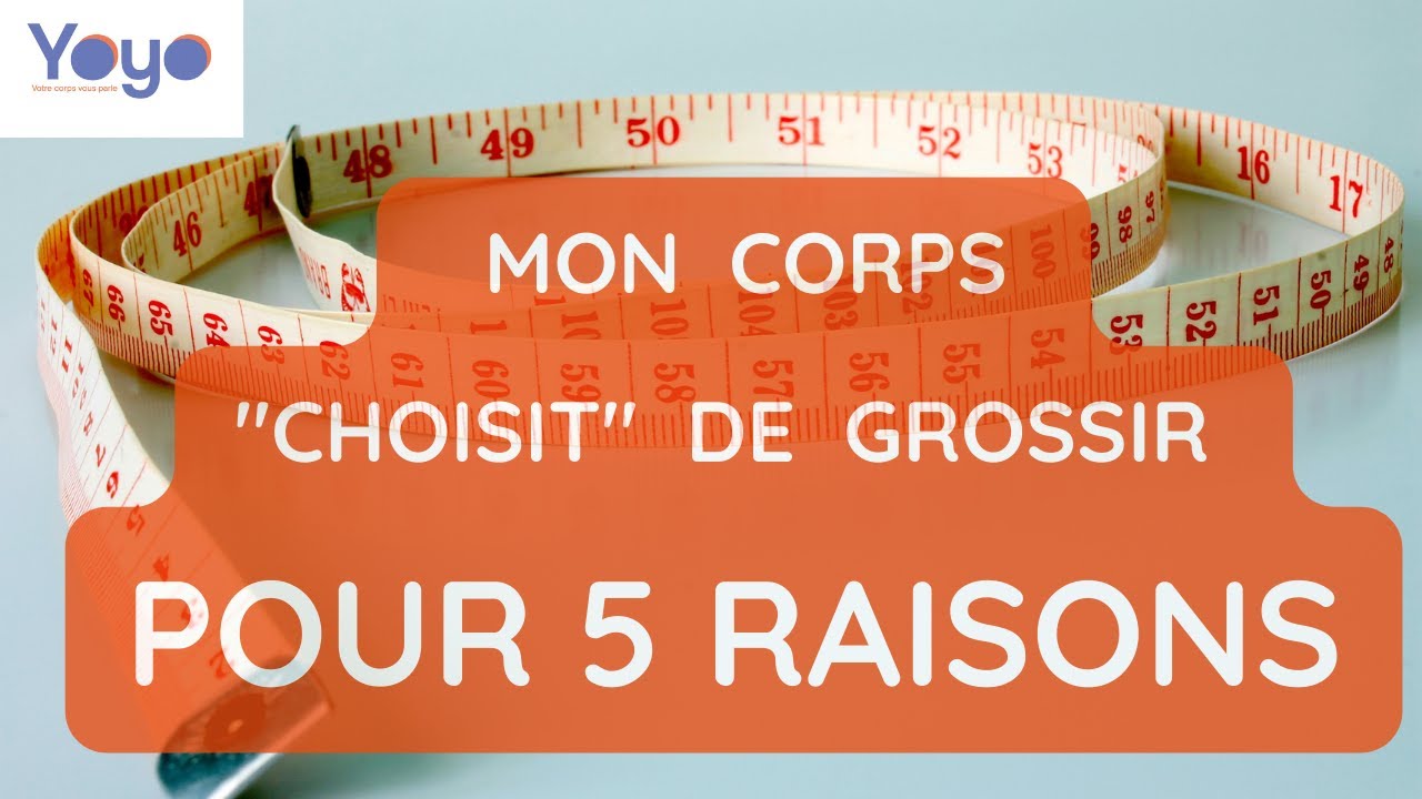 5 - Mon corps "choisit" de grossir pour 5 RAISONS - YouTube
