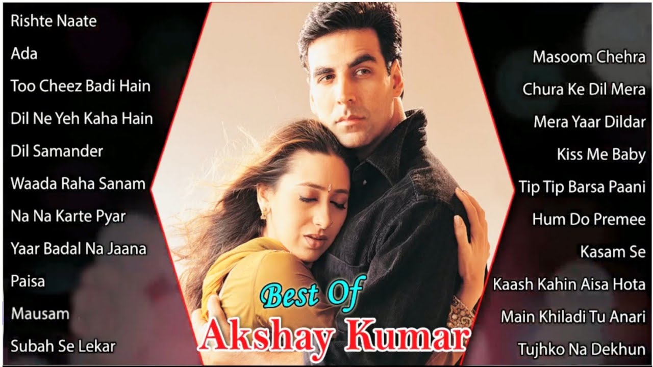 AKSHAY KUMAR Best Songs~Bollywood Romantic Songs~Best 90's Songs~world ...