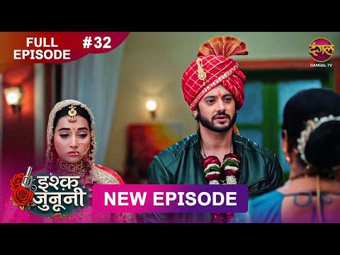 ISHQ JUNOONI | Full Episode 32 | 3 March 2026 | Full HD #Newepisode | Dangal TV