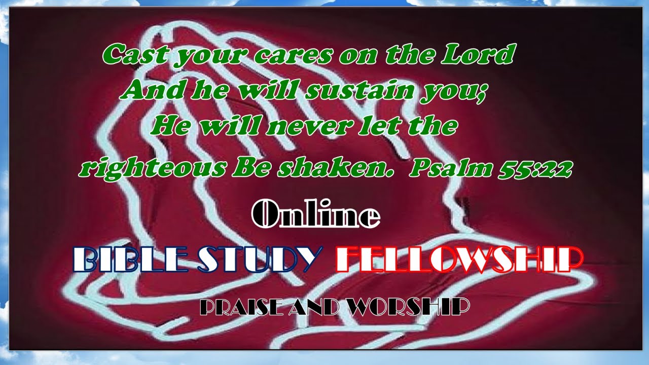 Online Bible Study/Fellowship/Praise&Worship - YouTube