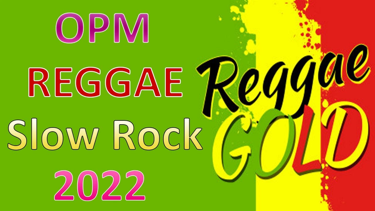 RELAXING REGGAE OPM NONSTOP SONGS TAGALOG BEAUTIFUL REGGAE SLOW ROCK ...