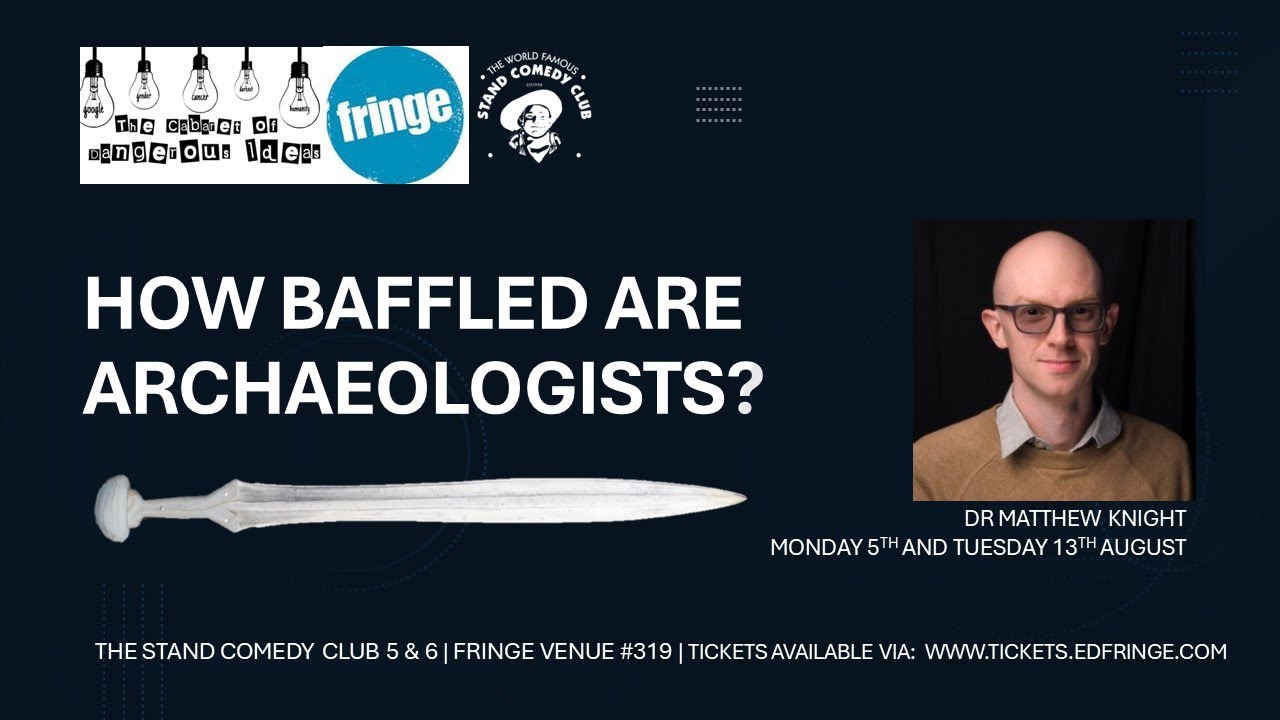 How baffled are archaeologists? Dr Matt Knight - Cabaret of Dangerous ...