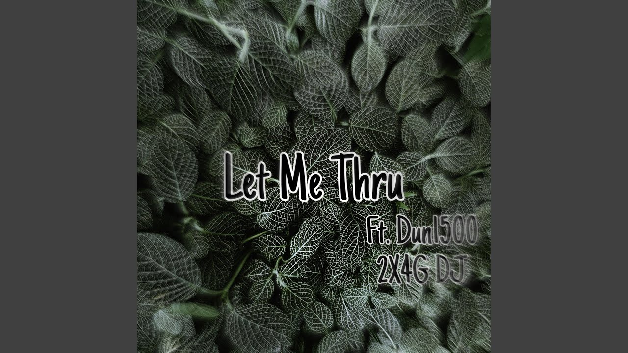 Let Me Thru Ft. Dun1500 & 2X4G DJ - YouTube