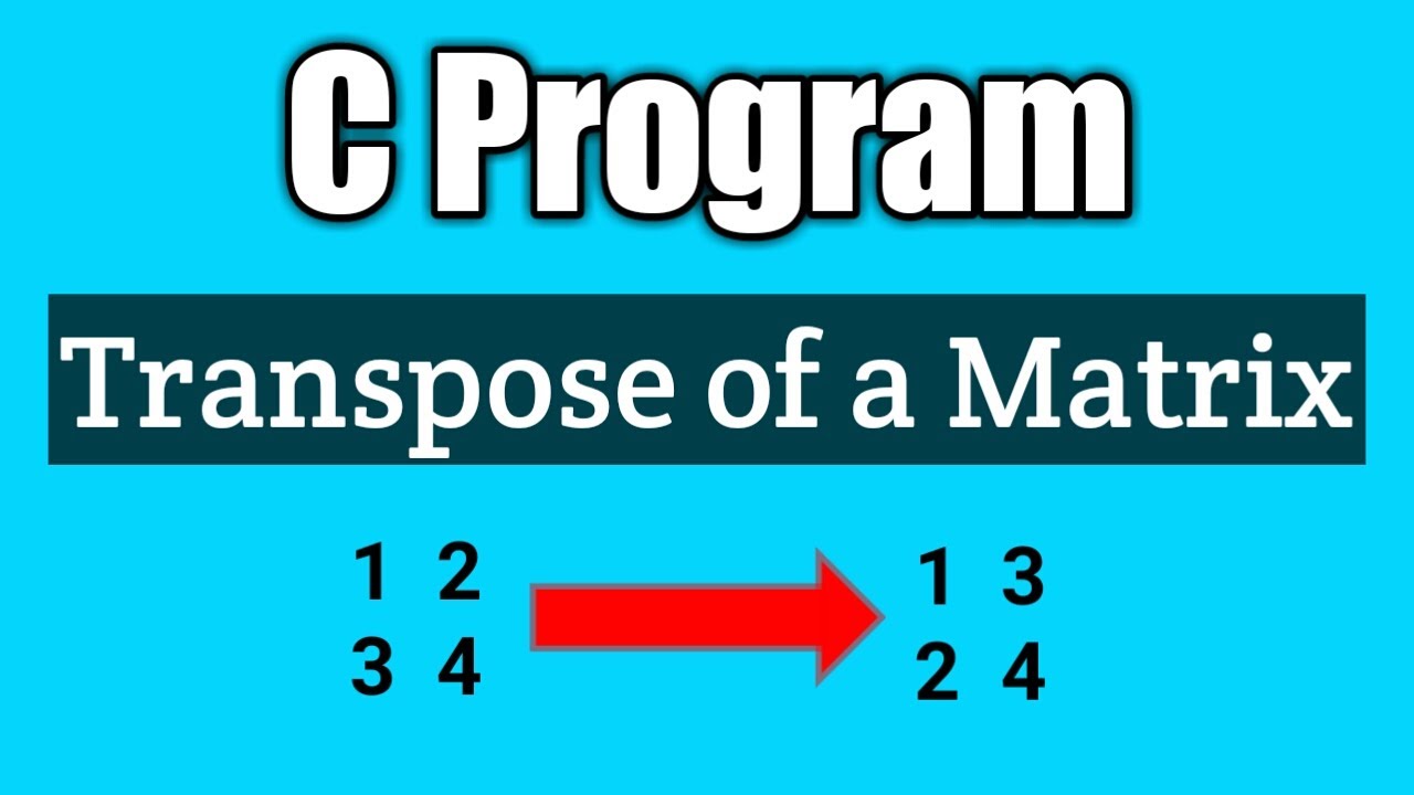 Write A Program To Find The Transpose Of A Matrix In C Vision Academy 5590