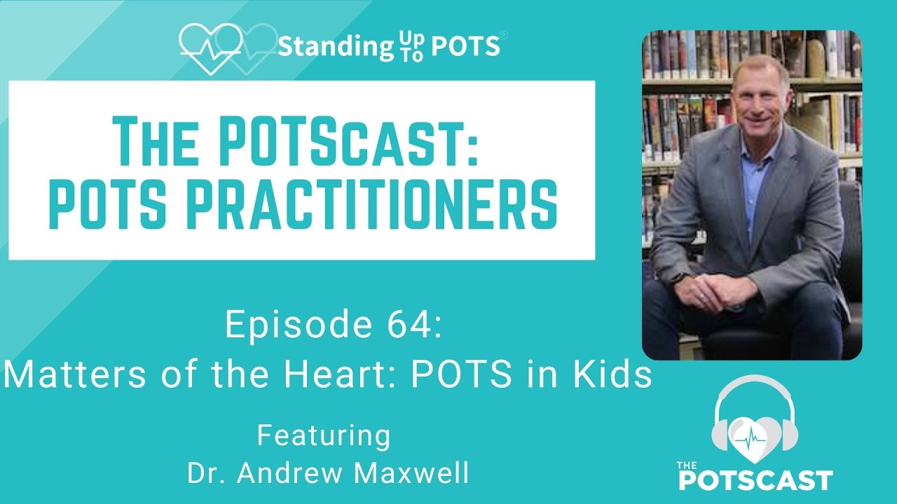 The POTScast Episode 64: Matters of the Heart POTS in Kids with Dr ...