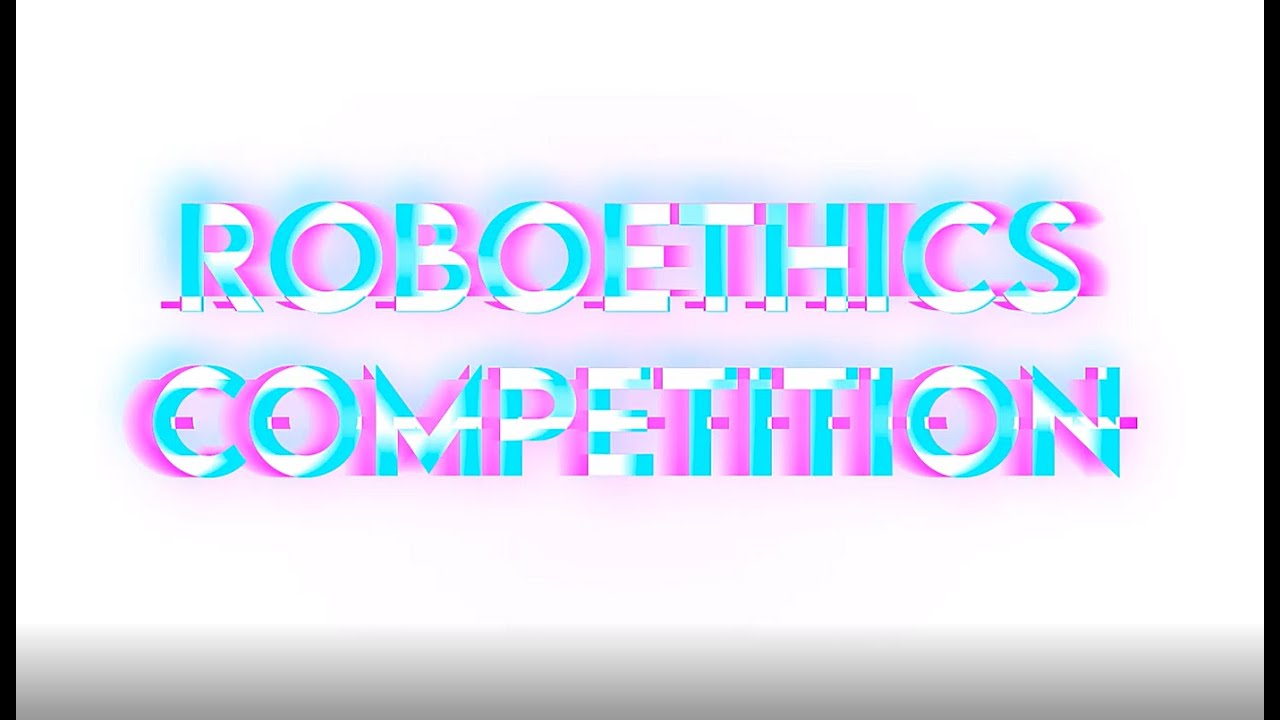 Introduction to the Roboethics Competition - YouTube