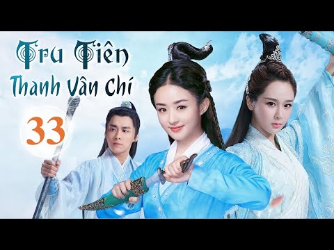 TRU TIÊN THANH VÂN CHÍ Tập 33 | Siêu Phẩm Cổ Trang Tiên Hiệp| Triệu Lệ Dĩnh, Lý Dịch Phong, Dương Tử