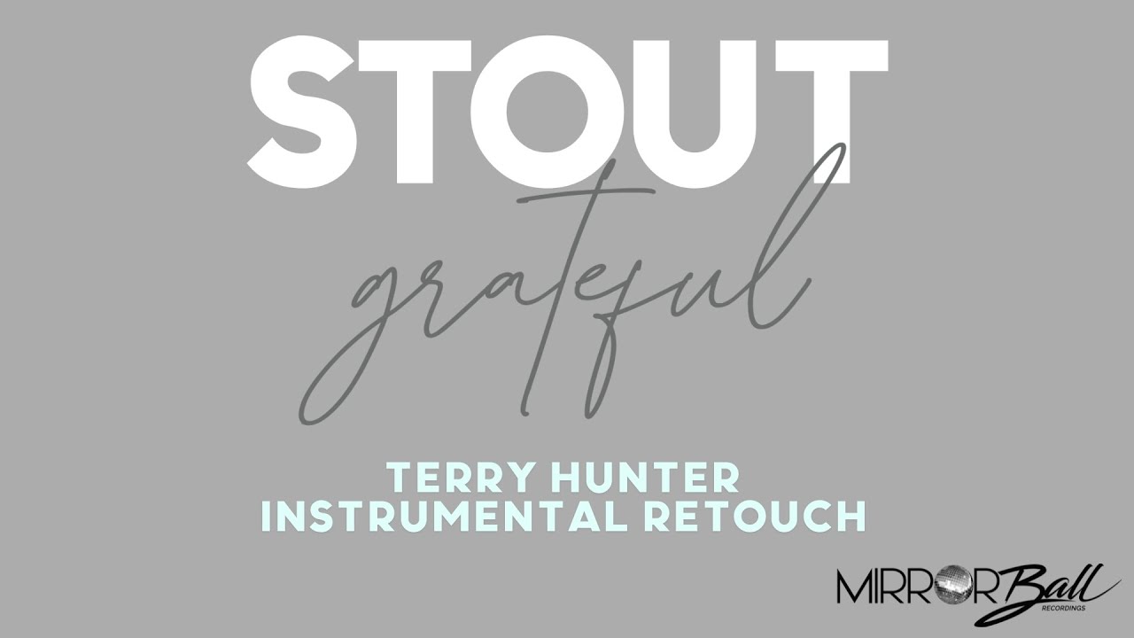 STOUT – Grateful (Terry Hunter Instrumental Retouch) - YouTube