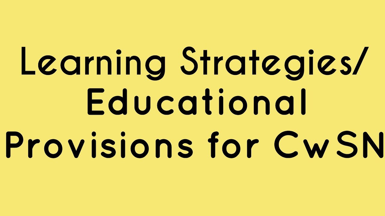 Learning Strategies/ Educational Povisons for CwSN - YouTube