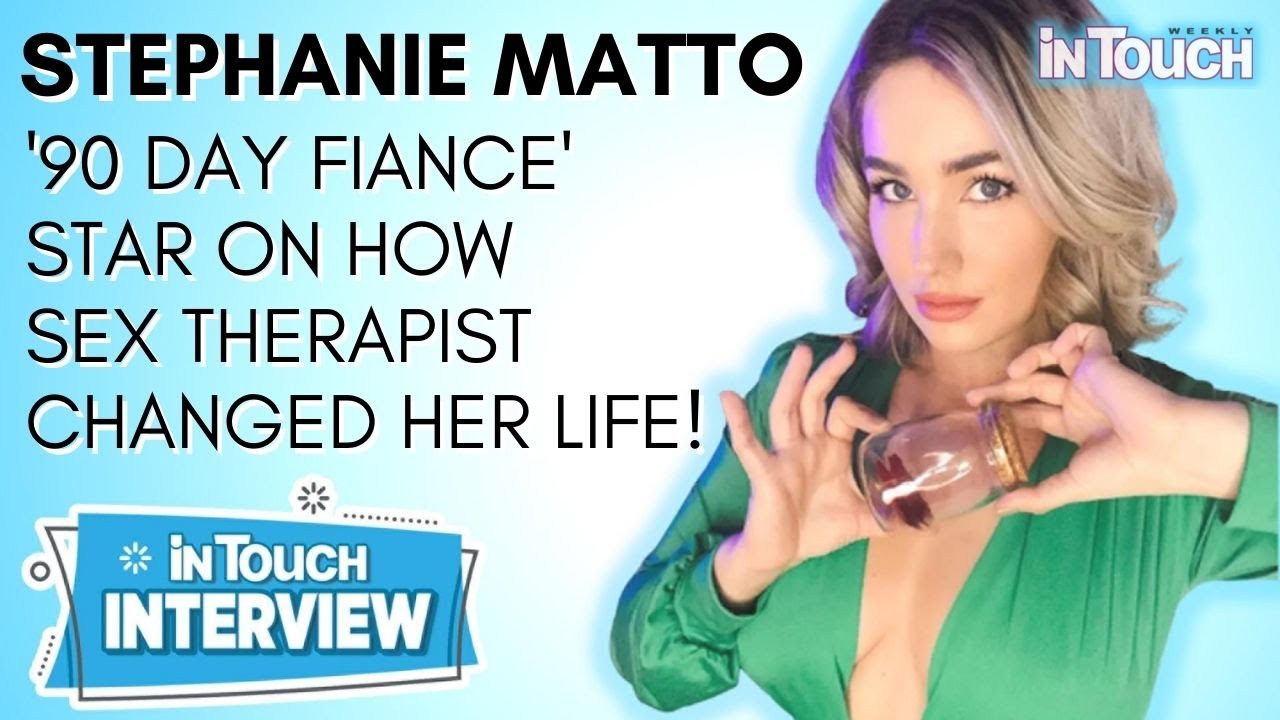 90 Day Fiancé Star Stephanie Matto On How Sex Therapist Helped Her 'Own ...