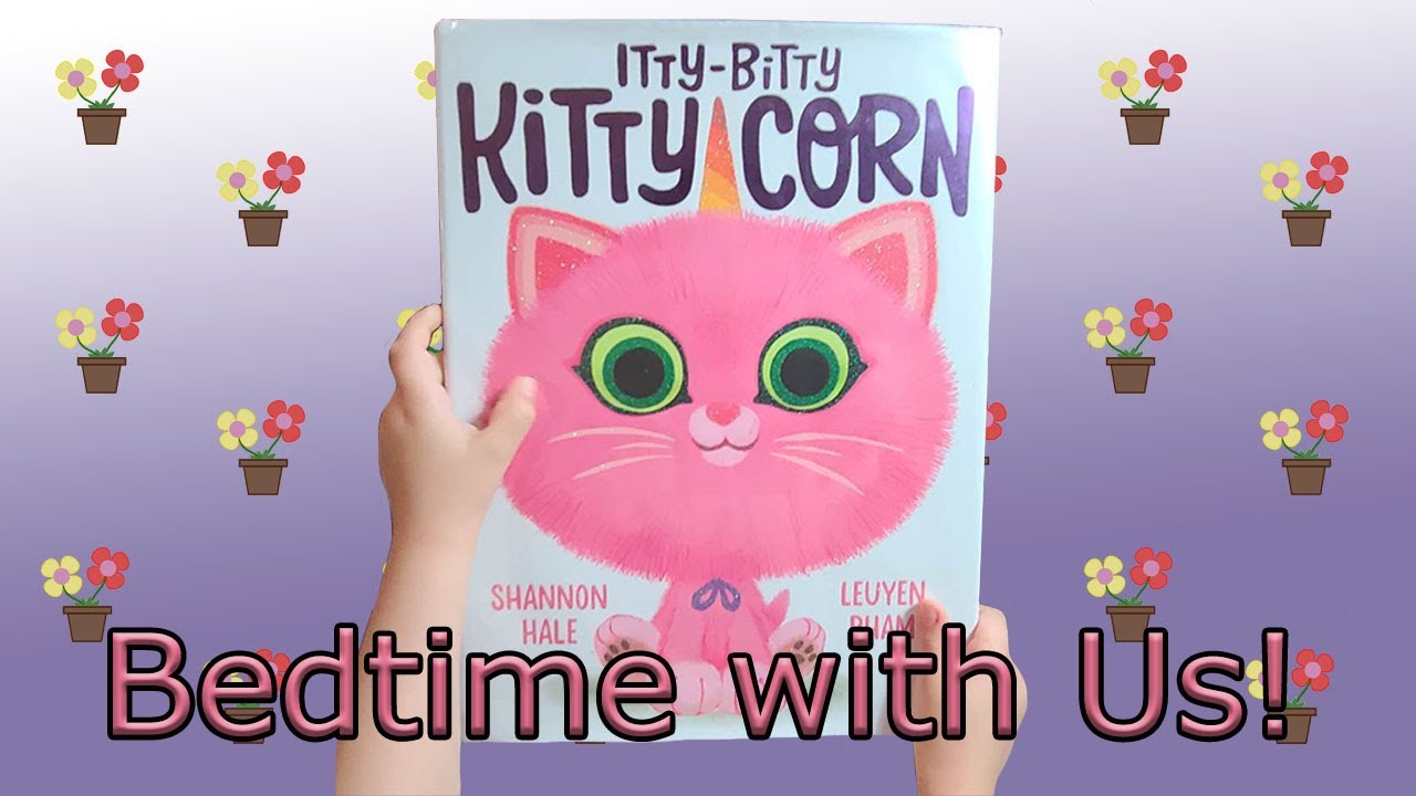 Itty Bitty Kitty Corn 🐱🦄 (Children's Book Read Aloud, Bedtime Stories ...