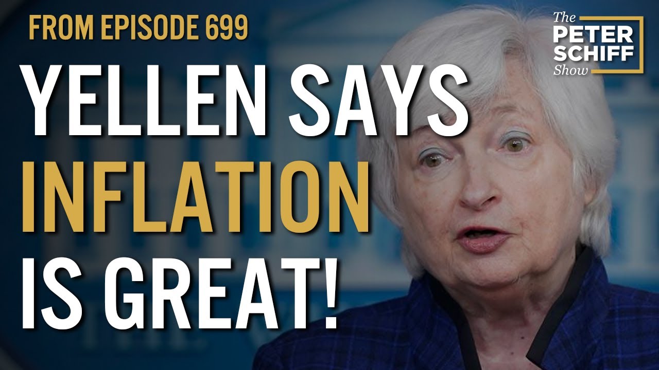 Janet Yellen Thinks Inflation Is Great | The Peter Schiff Show - YouTube