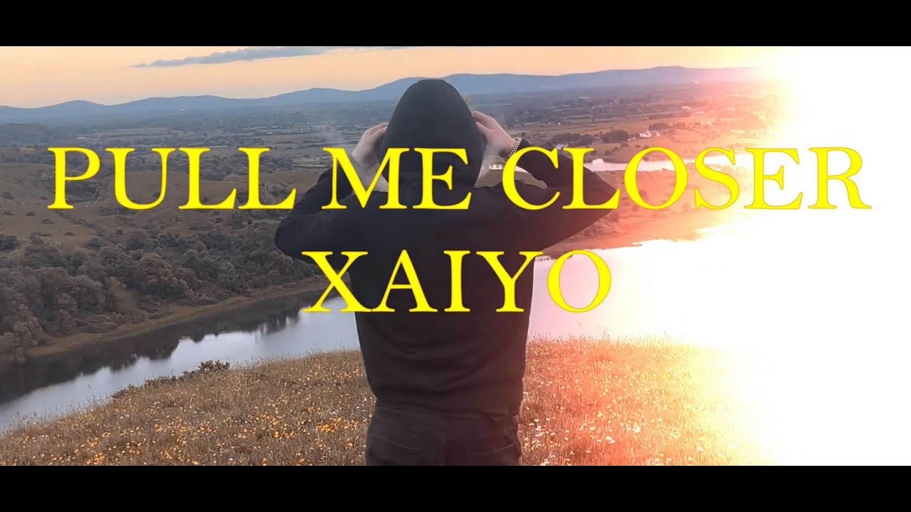 Xaiyo - Pull Me Closer (Official Video) - YouTube
