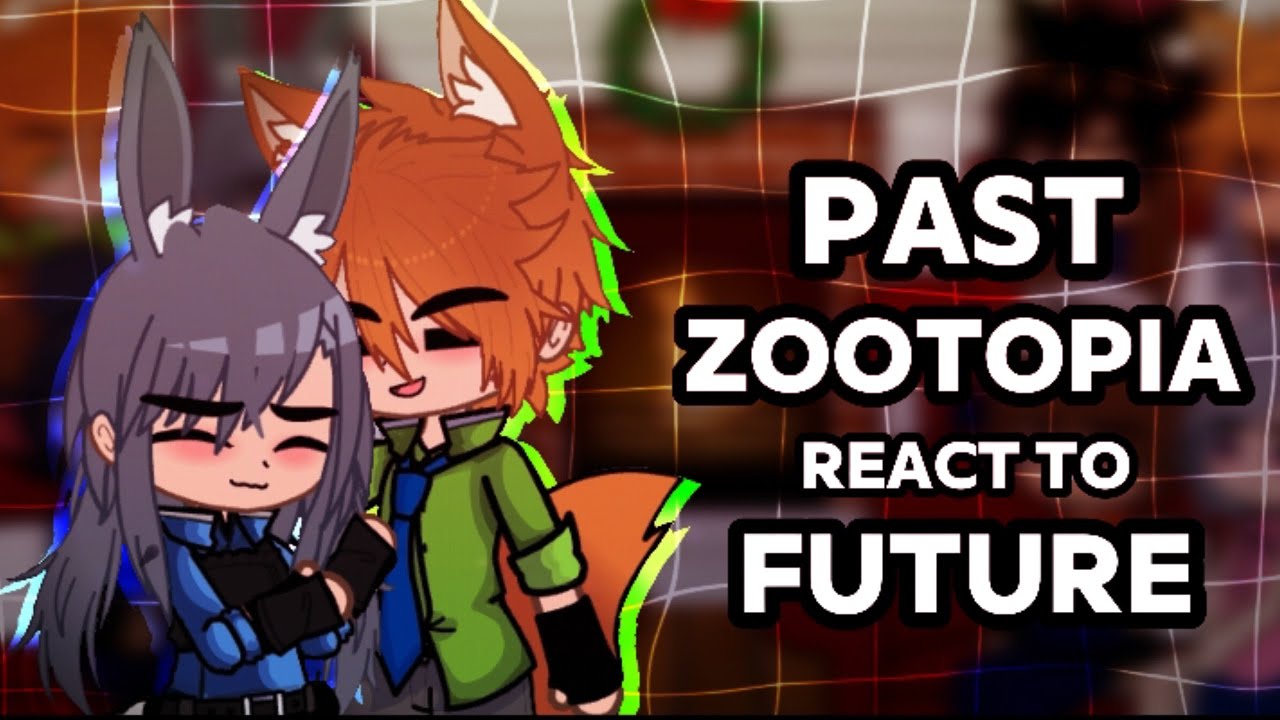Past Zootopia React to Future // Gacha React // Zootopia - YouTube