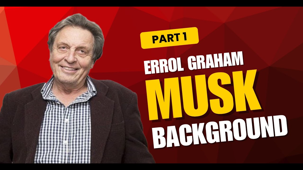 Errol Graham Musk Background - YouTube