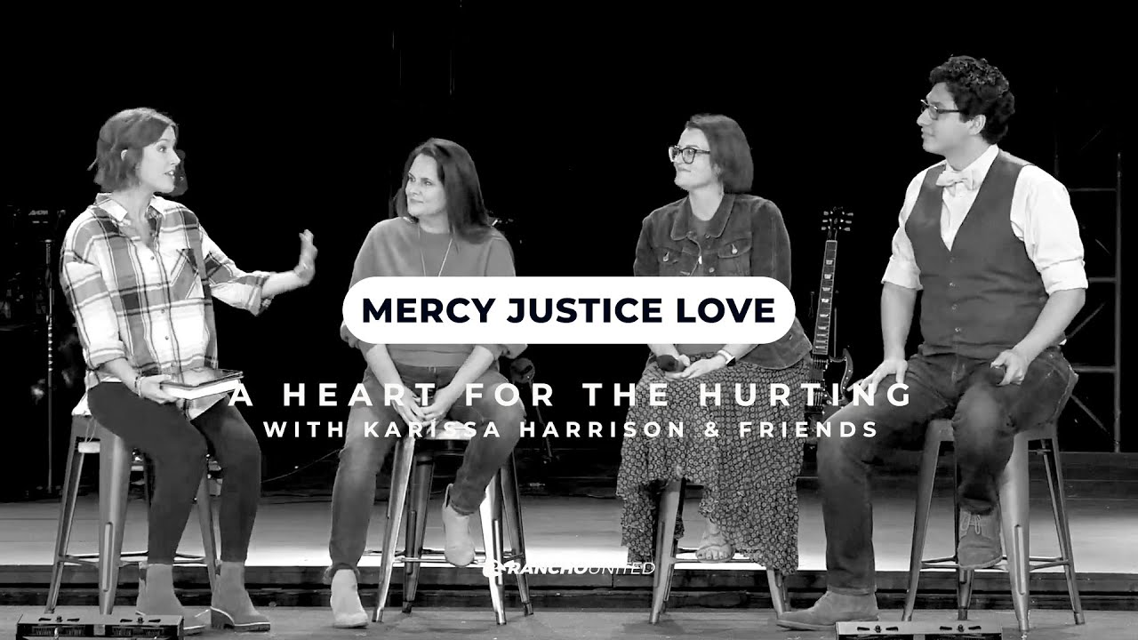 MERCY JUSTICE LOVE: A Heart for the Hurting - YouTube