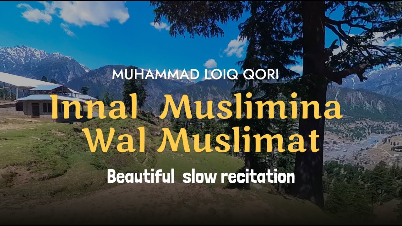 Inal muslimina wal muslimat إِنَّ ٱلْمُسْلِمِينَ وَٱلْمُسْلِمَـٰتِ ...
