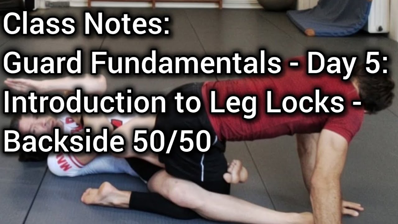 Class Notes: Guard Fundamentals - Day 5: Introduction to Leg Locks ...
