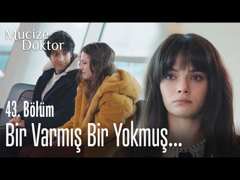 Bir varmış bir yokmuş... - Mucize Doktor 43. Bölüm