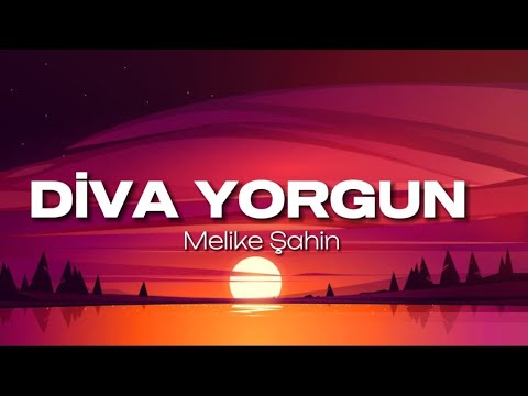 Melike Şahin - Diva Yorgun (Sözleri/Lyrics)