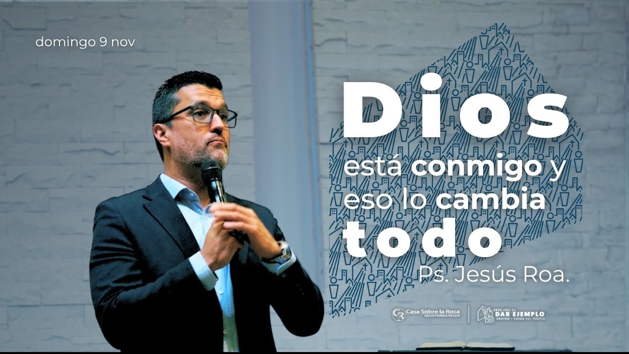 DOMINGO EN CASA- DIOS ESTÁ CONMIGO Y ESO LO CAMBIA TODO - PS. JESÚS ROA ...