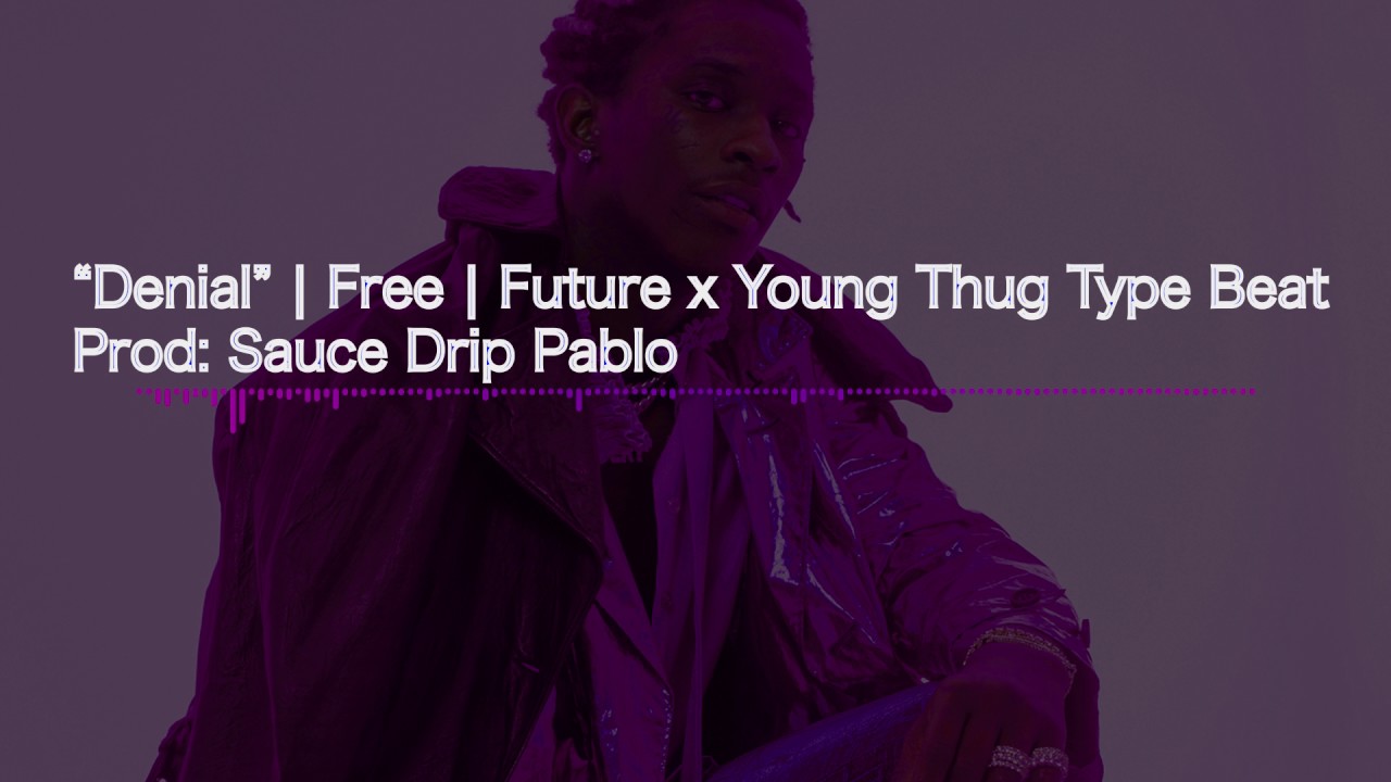 Free Future x Young Thug Type beat "Denial" Prod Sauce Drip Pablo - YouTube