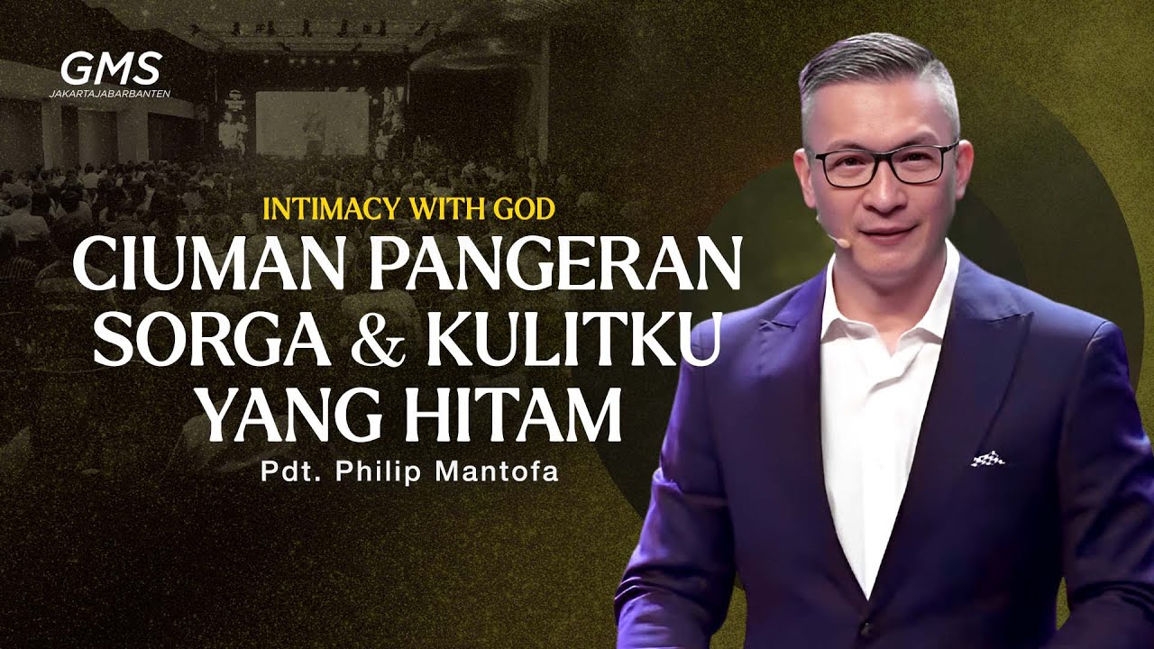 Intimacy with God: Ciuman Pangeran Surga & Kulitku yang Hitam - Pdt. Philip Mantofa (Official ...