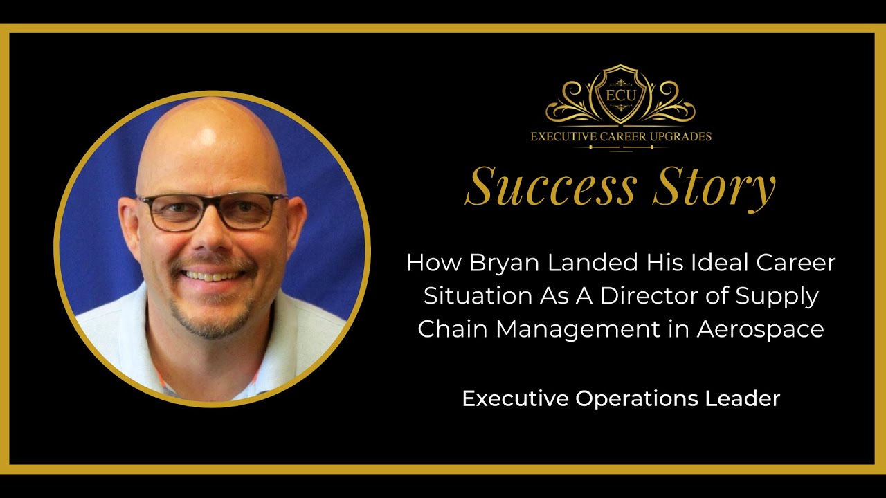 Bryan - Executive Operations Leader - Executive Career Upgrades Success ...