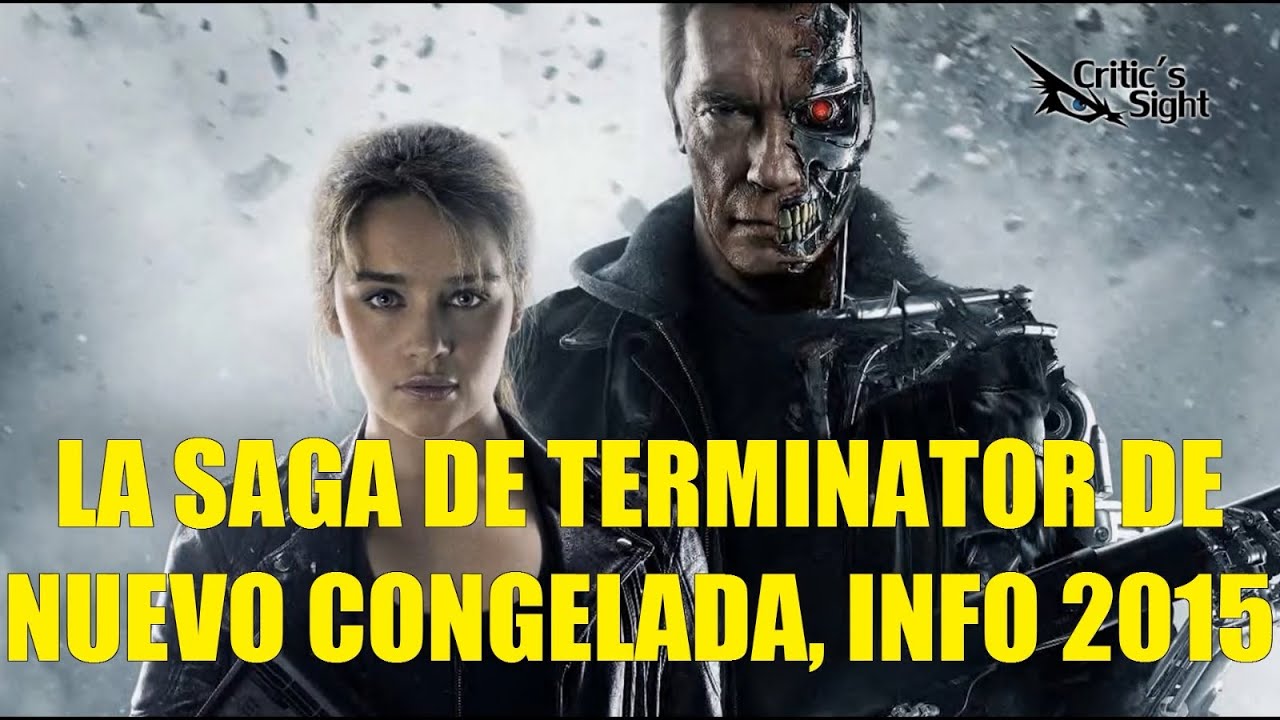 LA SAGA DE TERMINATOR DE NUEVO CONGELADA, INFO 2015 - YouTube