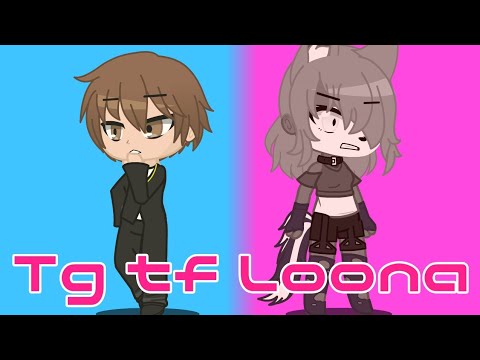Tg tf | Tg tf Loona (19/?) | - MY AU - YouTube