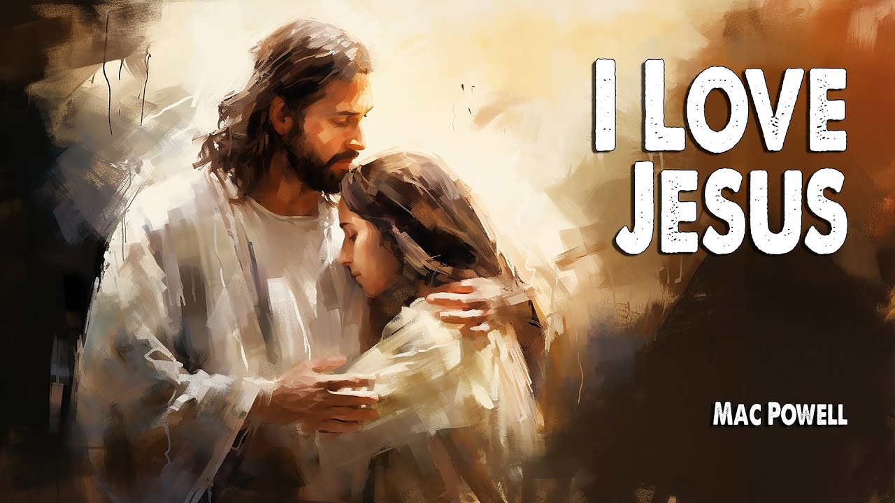 I Love Jesus | Mac Powell (Worship Lyric Video) - YouTube