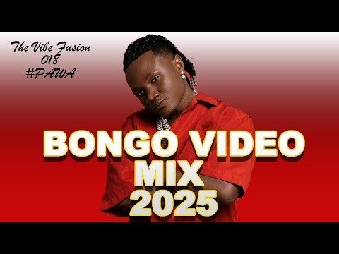 BONGO MIX 2025 Ft. Mbosso, Jay Melody, Zuchu, Marioo, Harmonize |The Vibe Fusion With Esky 018 #PAWA