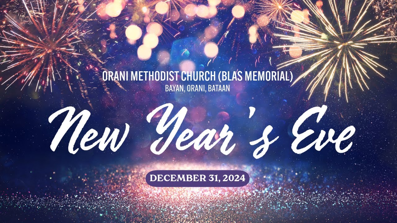 Orani Methodist Church - New Year's Eve Service (December 31, 2024 ...