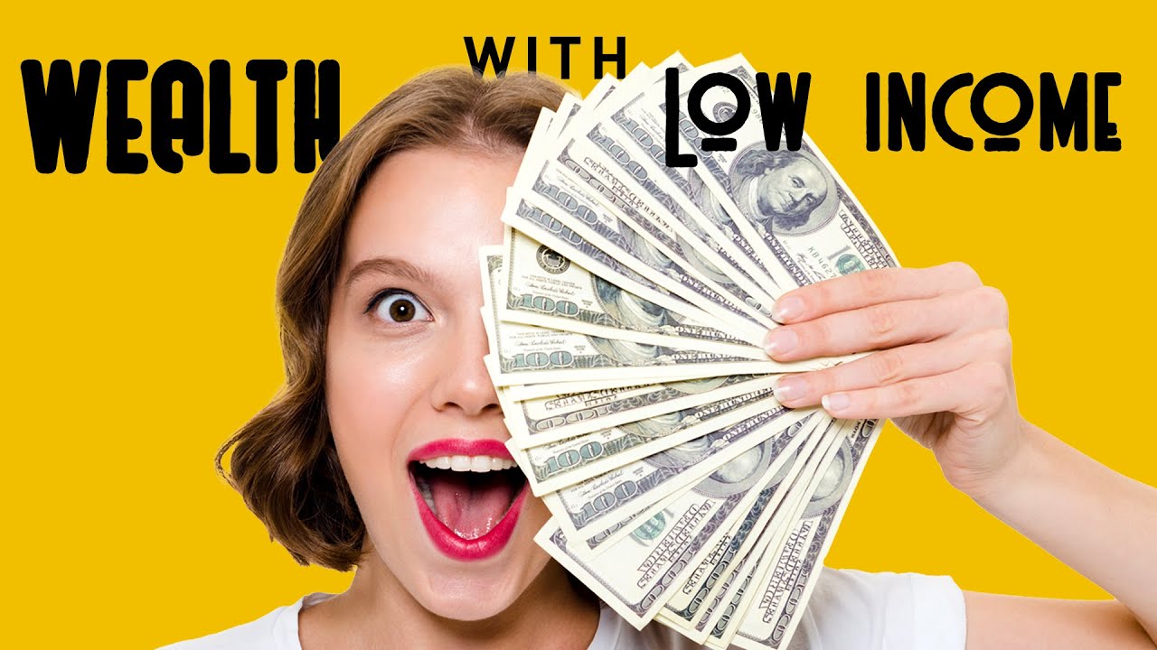 How To Build Wealth With Low Income And The Truth About Money (2020 ...