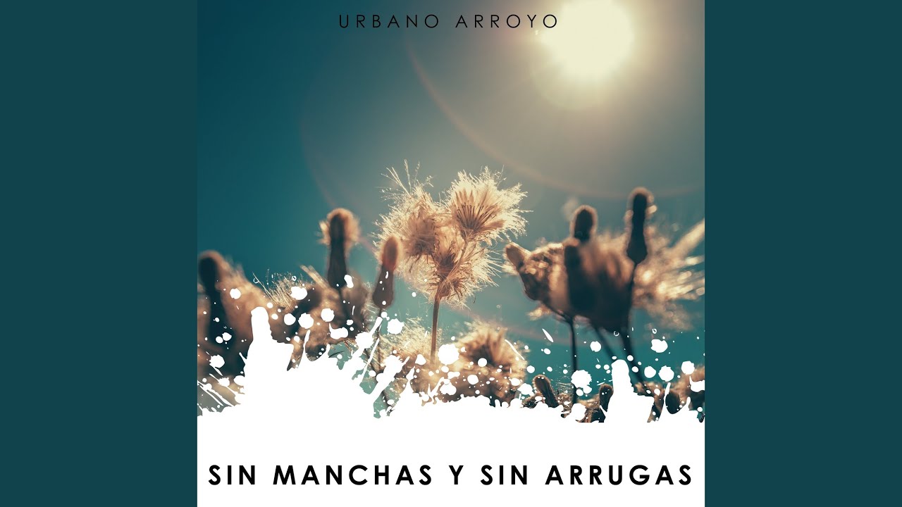 Sin Manchas y Sin Arrugas - YouTube