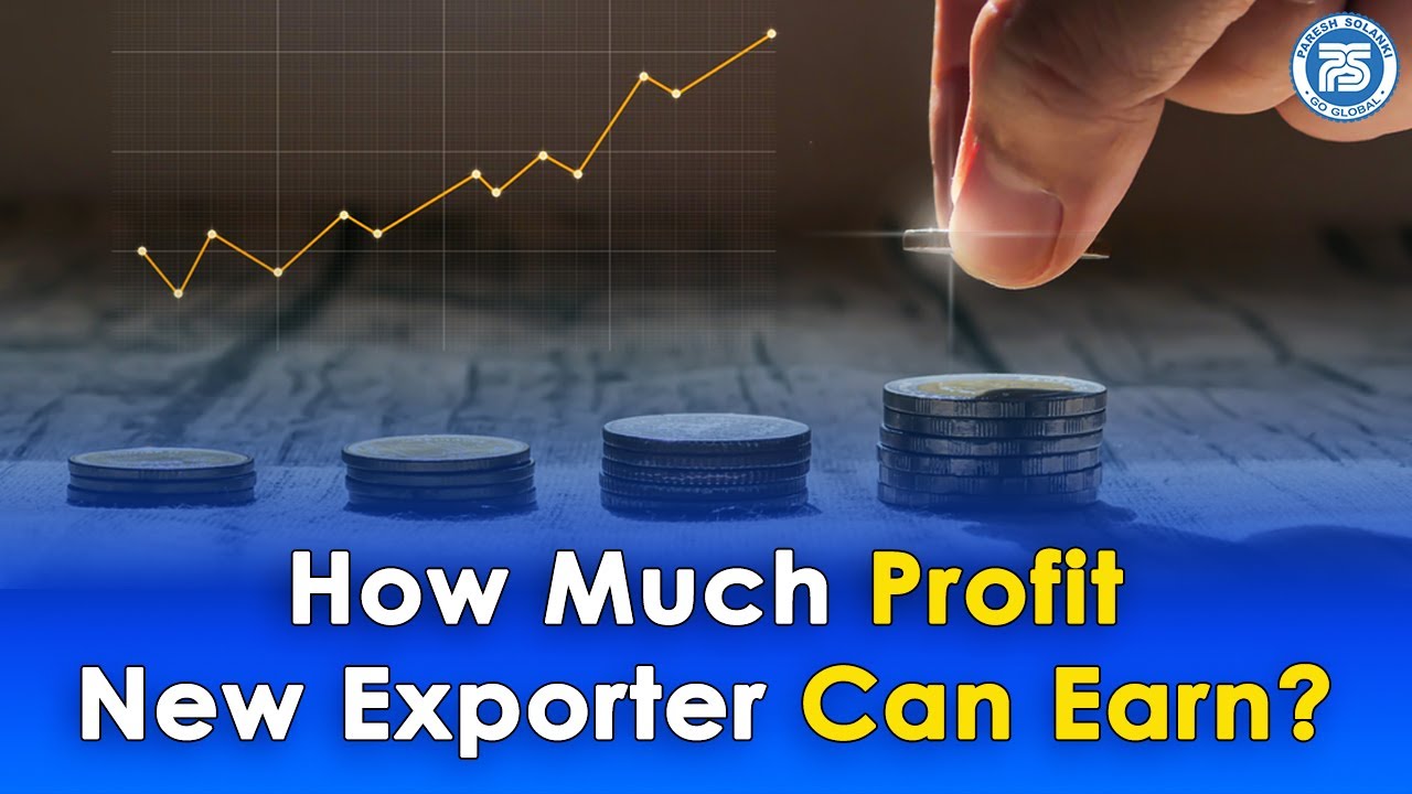 How Much Profit New #Exporter can Earn | Profit Margin in Export Import ...