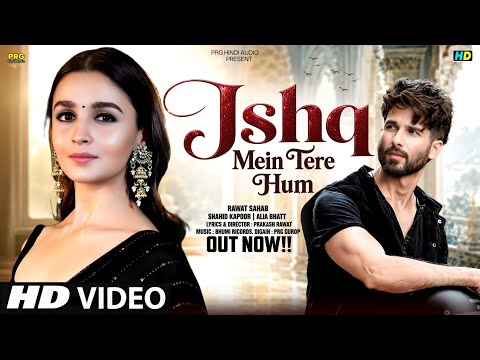 New Song 2026 | New Hindi Song | Ishq Mein Tere Hum | Shahid Kapoor | Alia Bhatt | Romantic Song 