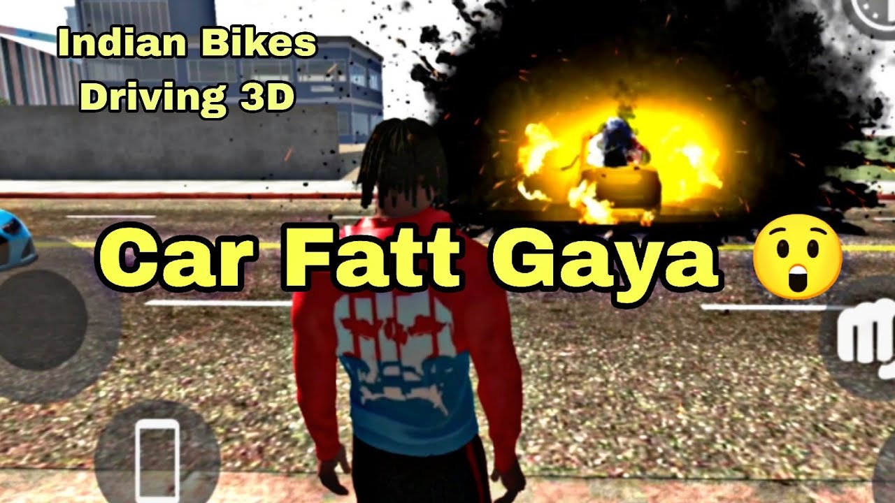 INDIAN BIKES DRIVING 3D GAME MAI CAR FAT GAYA| INDIAN BIKES DRIVING 3D ...
