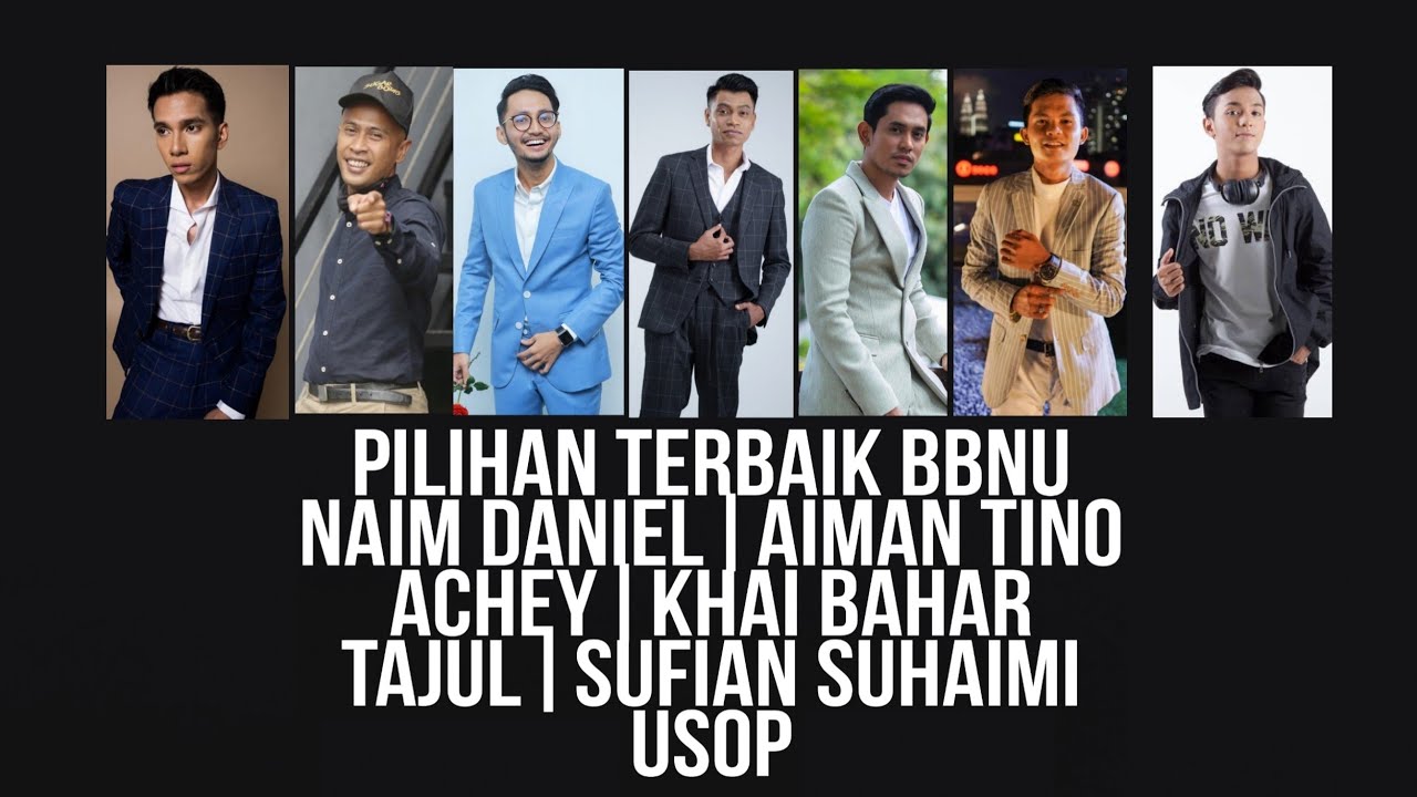PILIHAN TERBAIK BBNU (NAIM DANIEL/AIMAN TINO/ACHEY/KHAI BAHAR/TAJUL ...