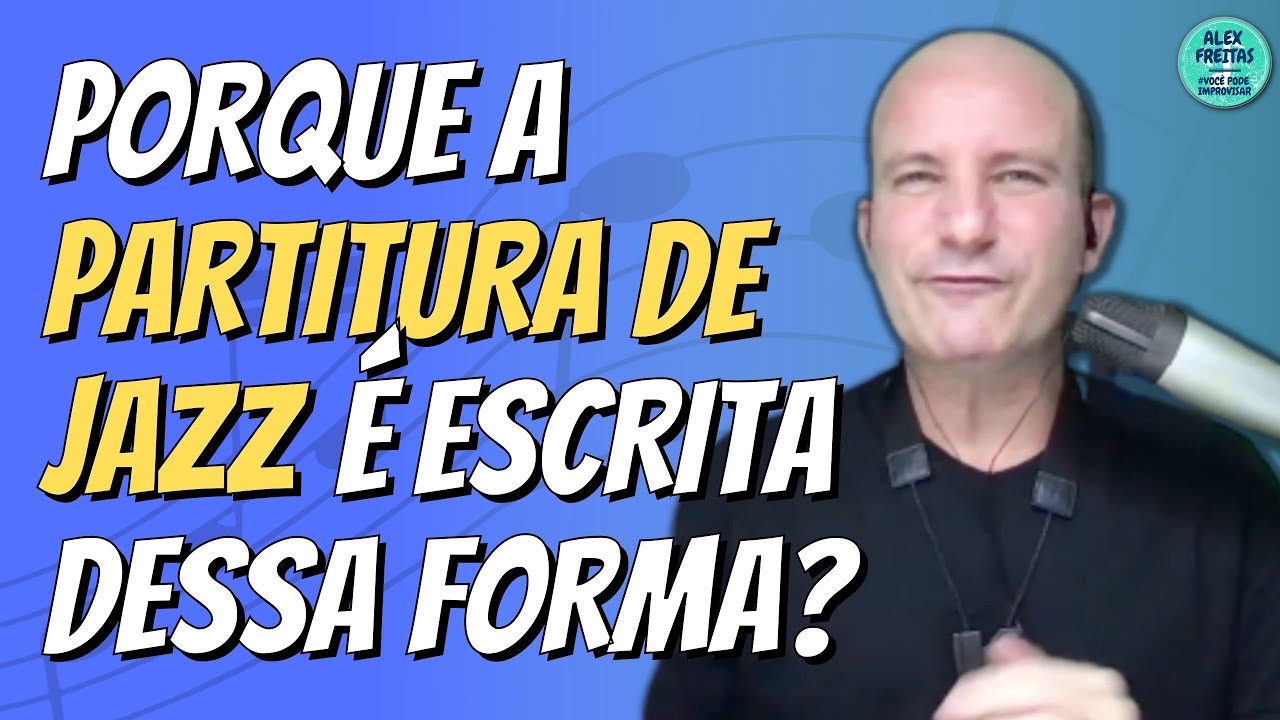 🔰 Porque a PARTITURA DE JAZZ é escrita DESSA FORMA? | ALEX FREITAS ...