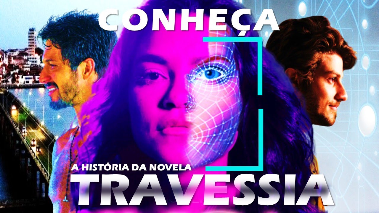 Travessia - Conheça a História da Novela - YouTube