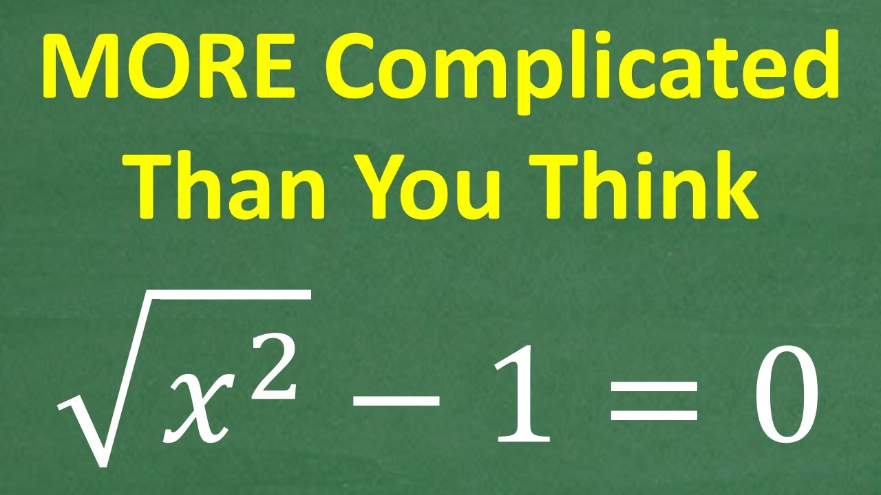 Square root of x squared minus 1 = 0 This Looks Easy…But It May Trip ...