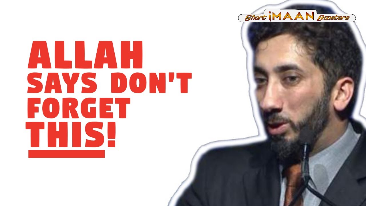 ALLAH SAYS DON’T FORGET THIS I BEST LECTURES OF NOUMAN ALI KHAN I ...
