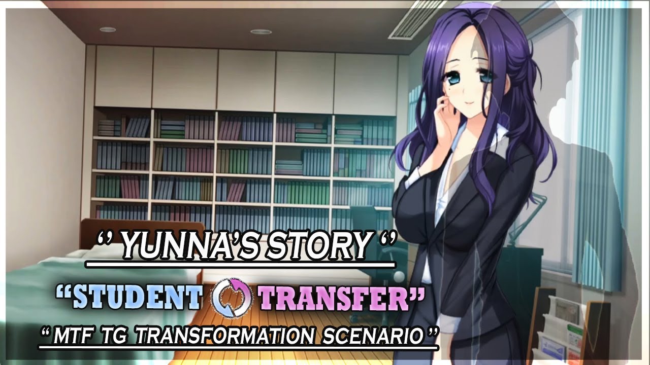 Student Transfer | Yunna's Story | MTF/FTF TG Transformation Scenario ...