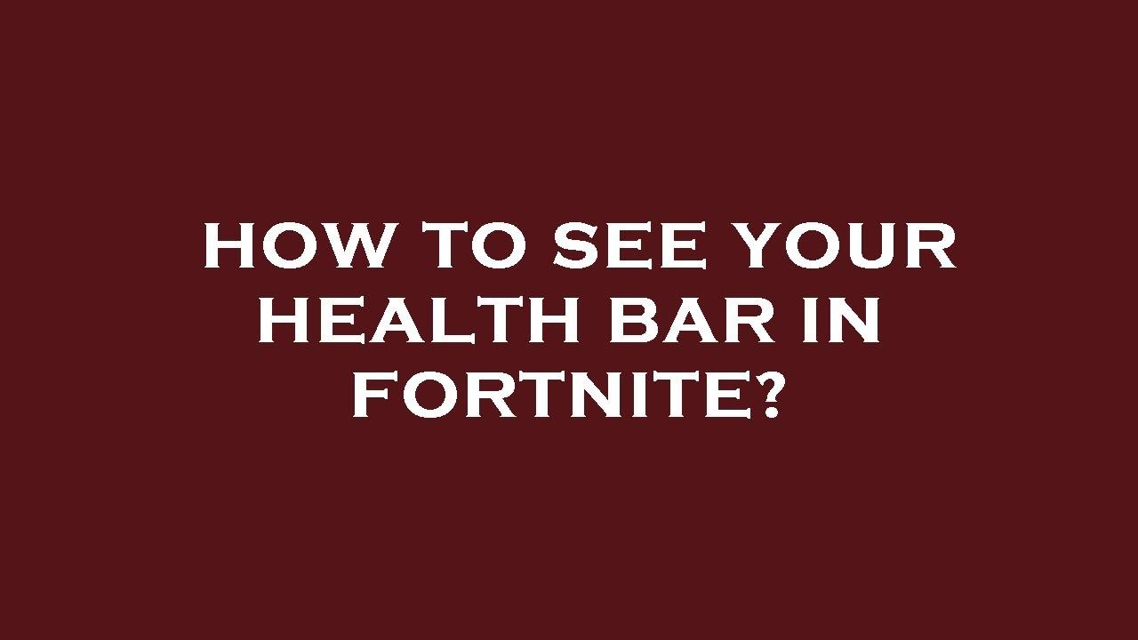 How to see your health bar in fortnite? - YouTube